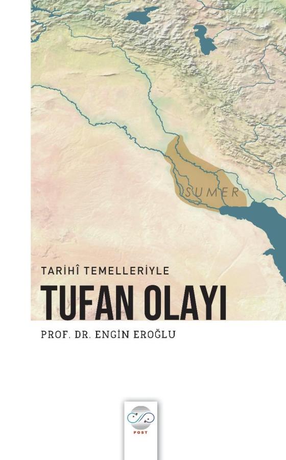 TARİHÎ TEMELLERİYLE TUFAN OLAYI
